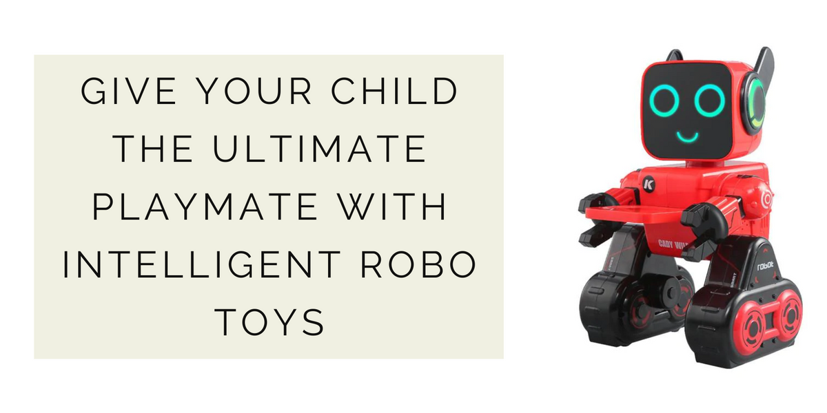 Give Your Child the Ultimate Playmate with Our Intelligent Robo Toys ...